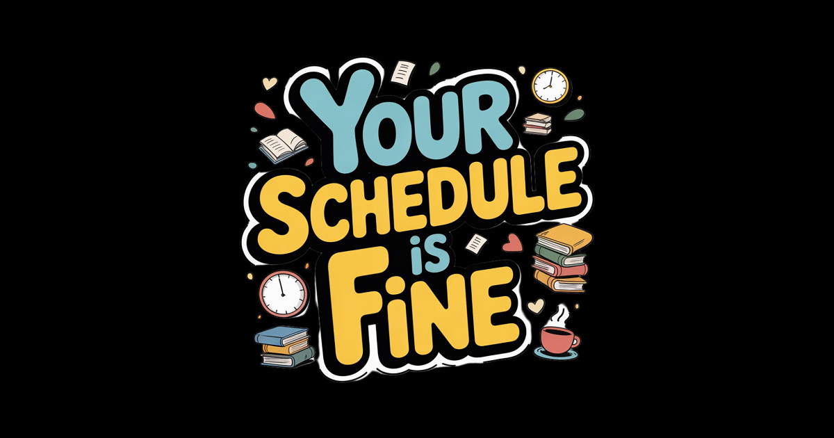 Your Schedule is Fine School Counselor Counseling - Your Schedule Is ...