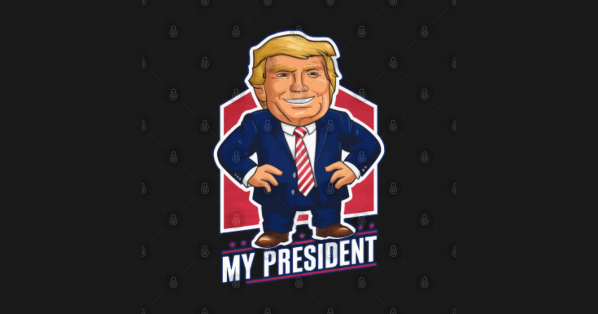 Trump My President - Trump My President - T-Shirt | TeePublic