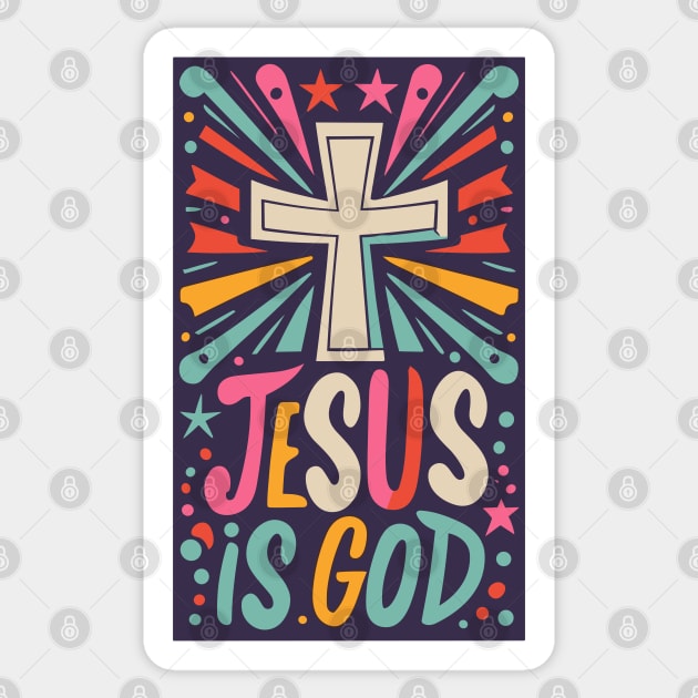 Jesus is God - Christian Quote - Jesus Is God - Sticker | TeePublic