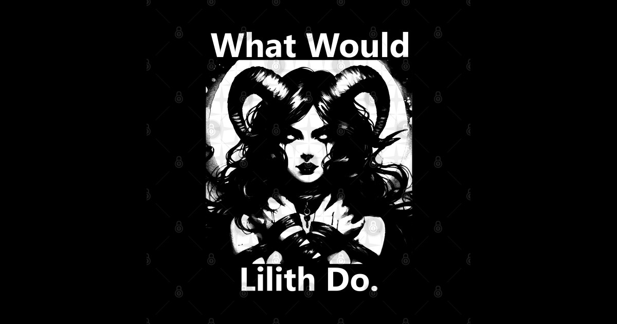 What would Lilith do - Old poster style art - What Would Lilith Do ...