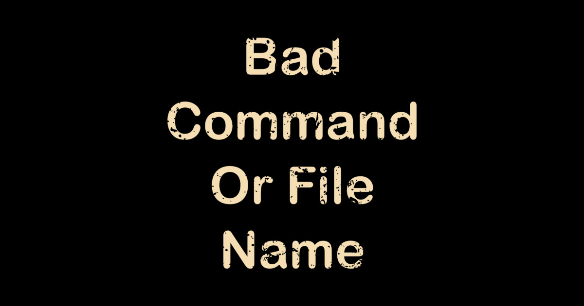 MSDOS - Bad Command Or File Name - Error Message - Sticker | TeePublic