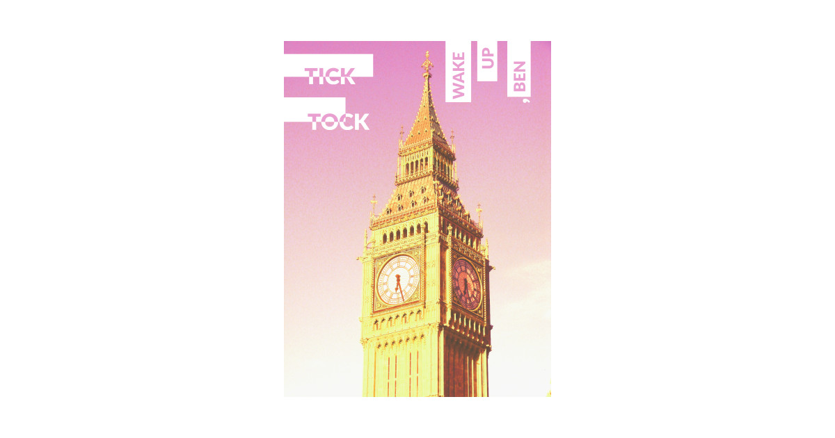 Wake Up, Ben (Tick-Tock) - Big Ben London - T-Shirt | TeePublic
