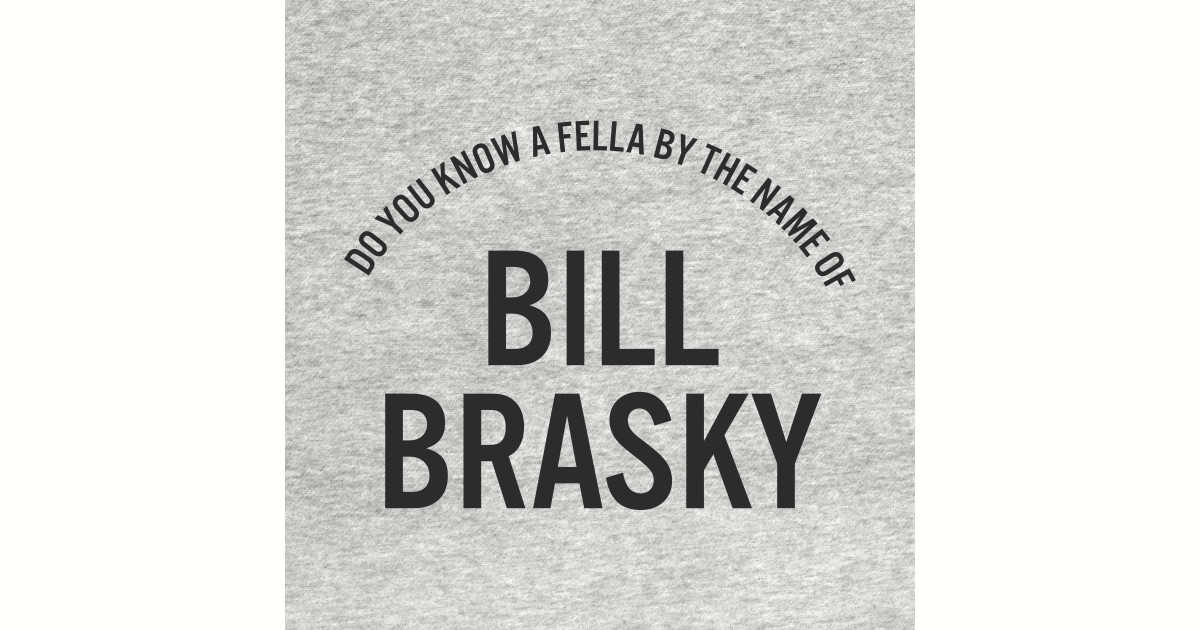 Bill Brasky - Snl - T-Shirt | TeePublic