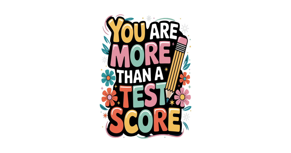 You're More Than a Test Score You Got This Test Day Teacher - Youre ...