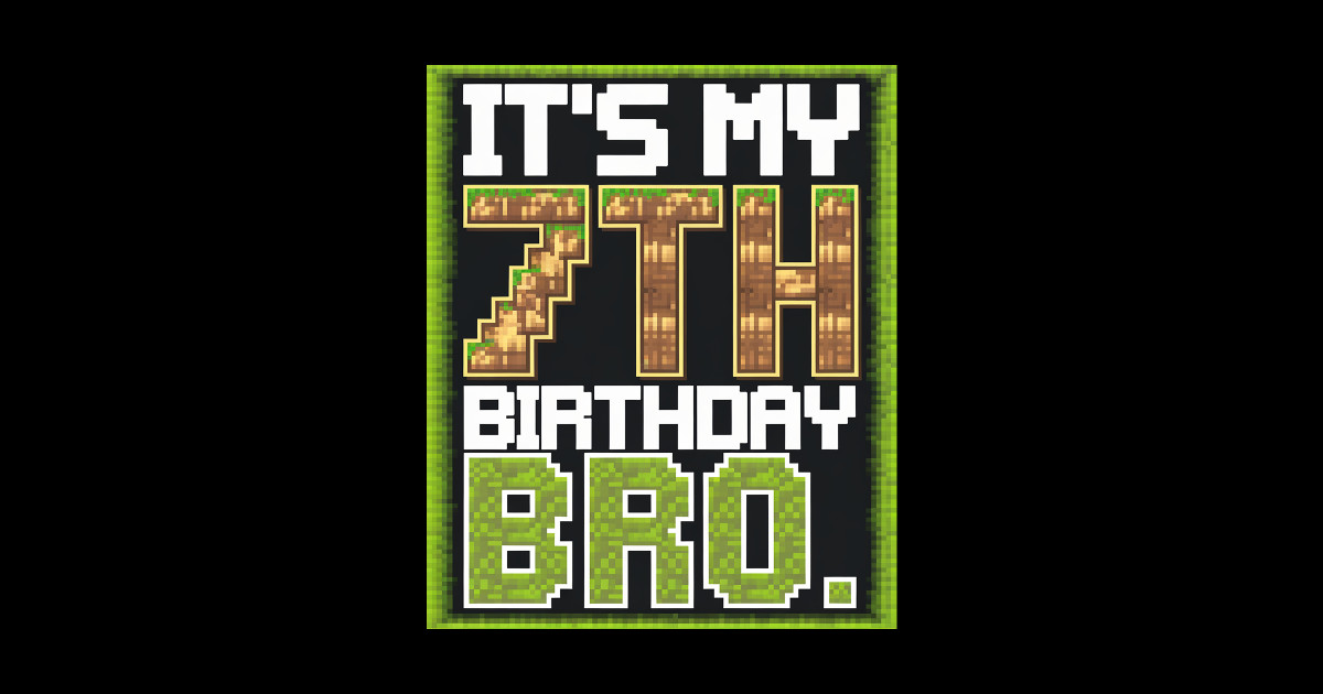 Kids Boy It's My 7th Birthday Bro Video Game Pixel - Kids Boy Its My ...