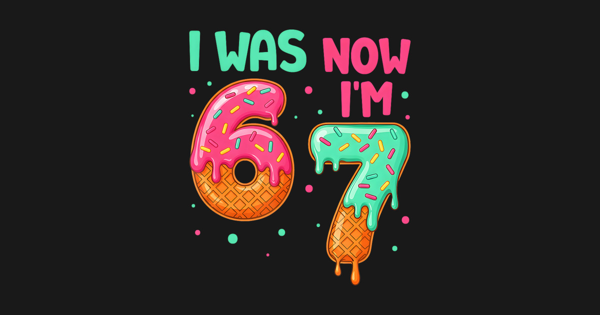 I Was 6 Now I'm 7 Six Seven - Birthday Boy Humor - T-Shirt | TeePublic