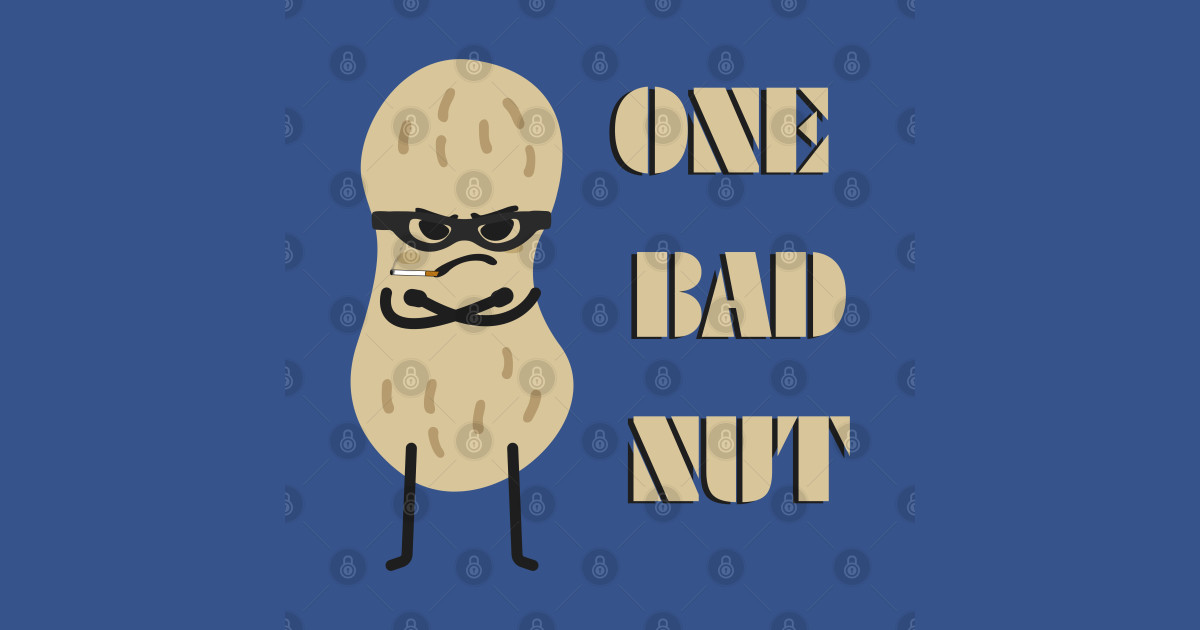 One Bad Nut - Peanut - T-Shirt | TeePublic