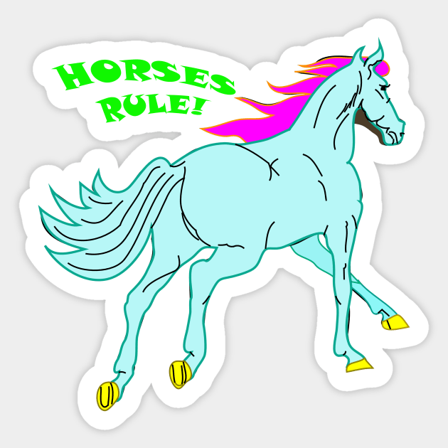 Horses Rule - Horse - Sticker | TeePublic