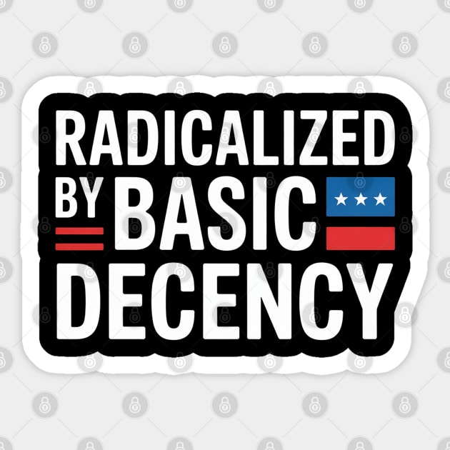 RADICALIZED BY BASIC DECENCY - US STAR - Radicalized By Basic Decency ...