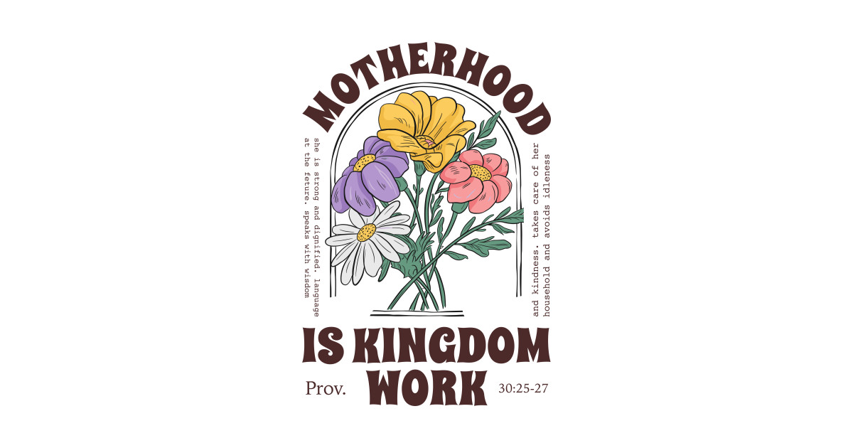 Motherhood Is Kingdom Work, Mom Life, Boho Floral Christian Mom ...