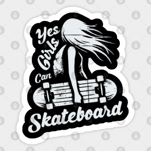 Yes Girls Can Skateboard - Yes Girls Can Skateboard - Sticker | TeePublic