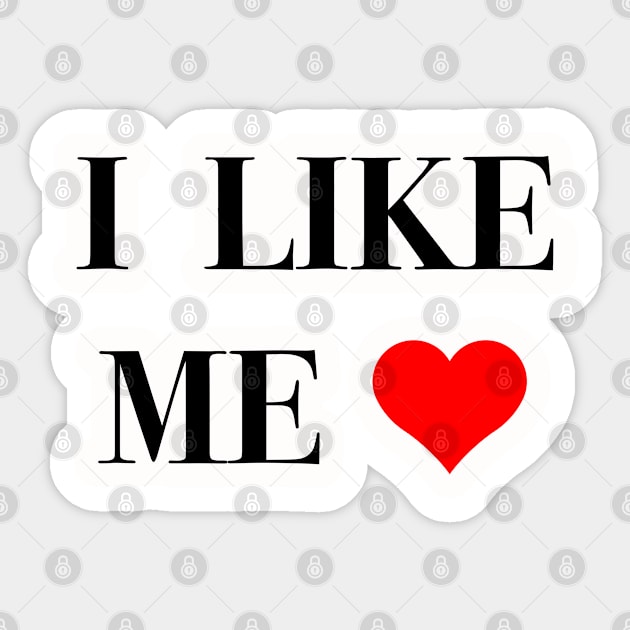 I like me - I Like Me - Sticker | TeePublic