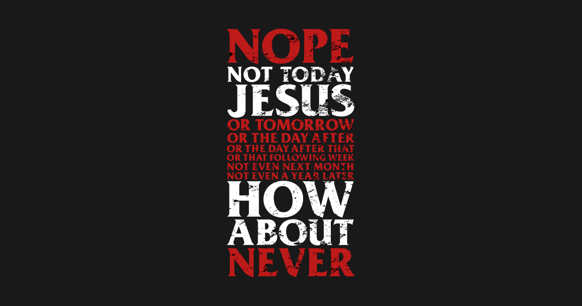 Nope Not Today Jesus T-Shirt I Satanic Gift - Satan - T-Shirt | TeePublic