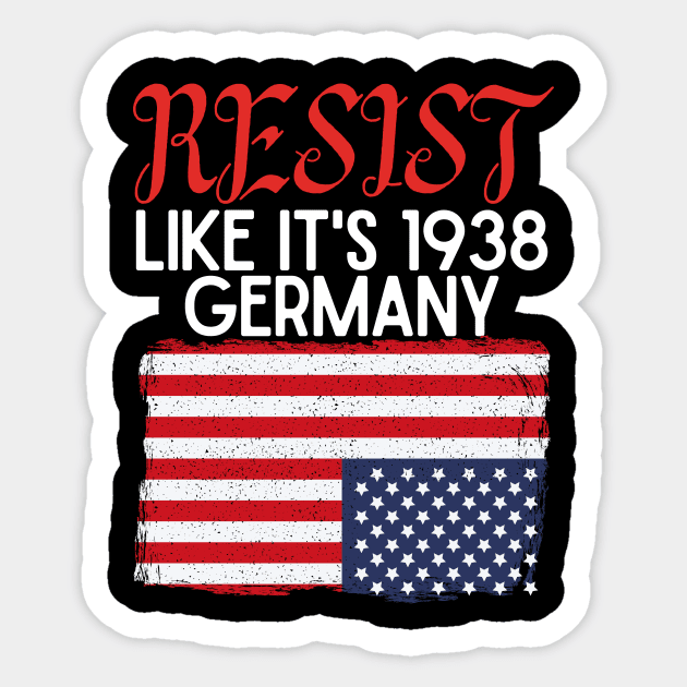 Resist Like It's 1938 Germany - Resist Like Its 1938 Germany - Sticker ...