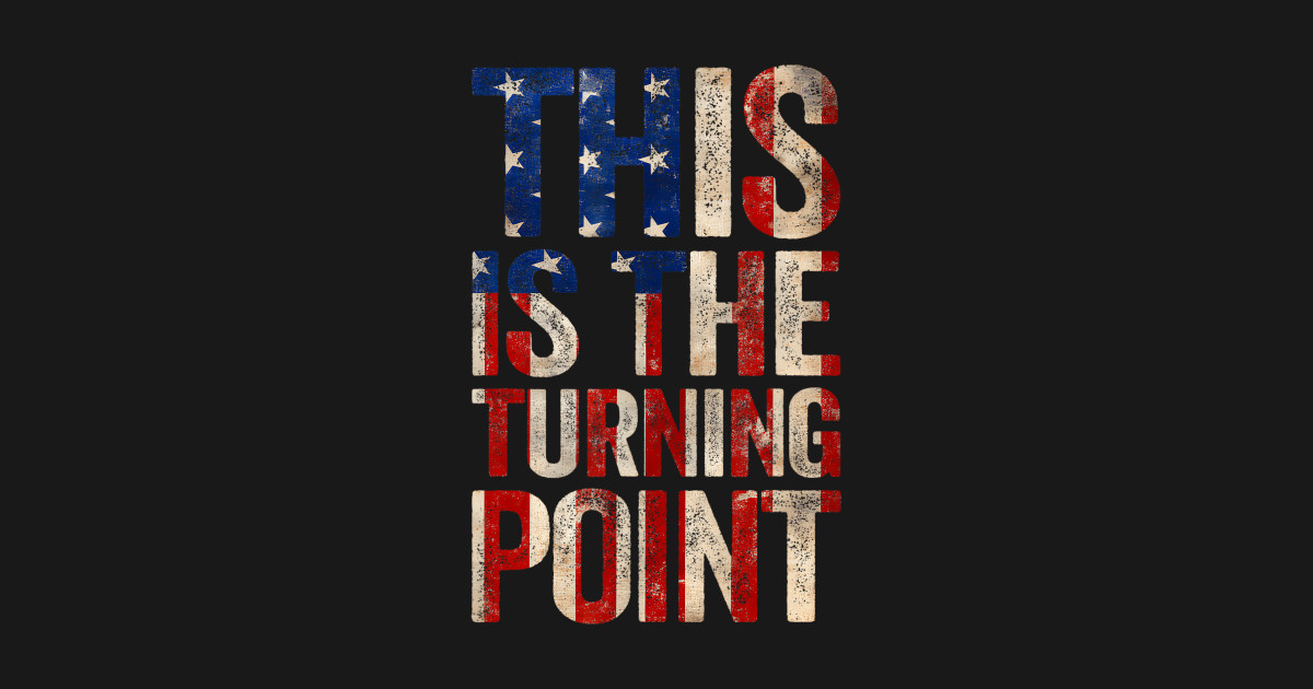 This Is The Turning Point Usa Flag For - Usa Flag Fashion - T-Shirt ...