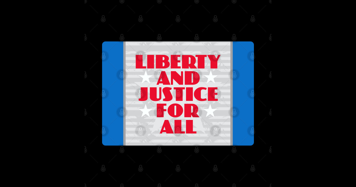 Liberty and Justice for All - Liberty And Justice For All - Sticker ...