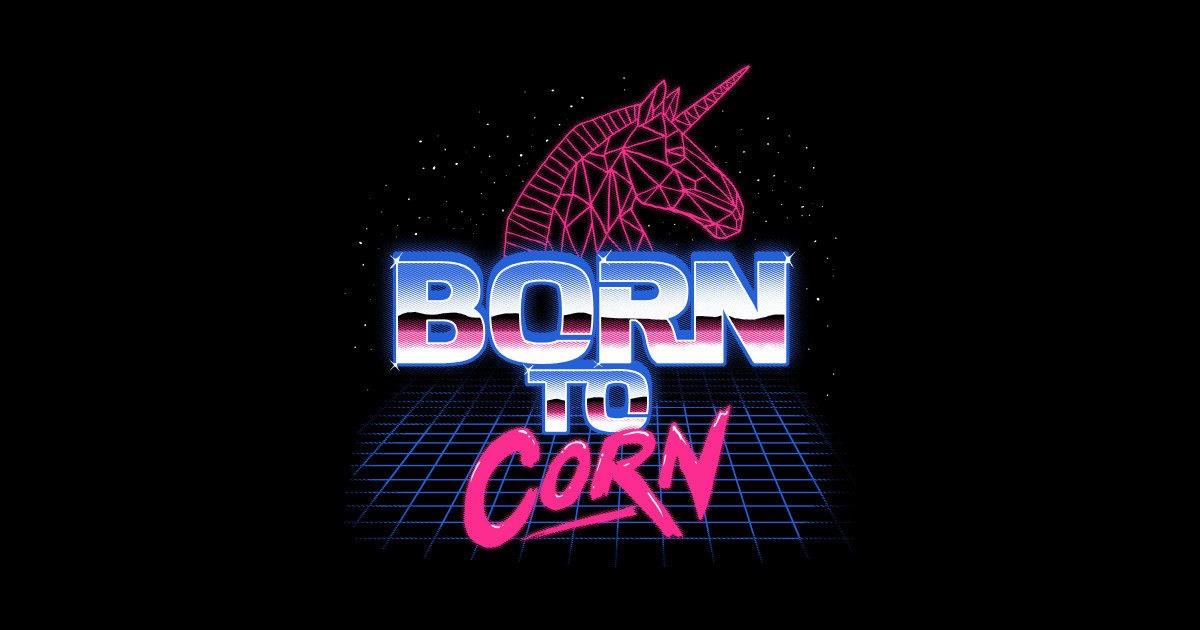 Born To Corn - Unicorn - Sticker | TeePublic