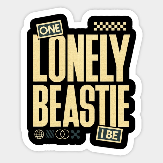 One-Lonely-Beastie-I-Be - One Lonely Beastie I Be - Sticker | TeePublic