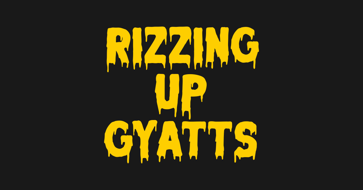 Rizzing up gyatts - Rizz - T-Shirt | TeePublic