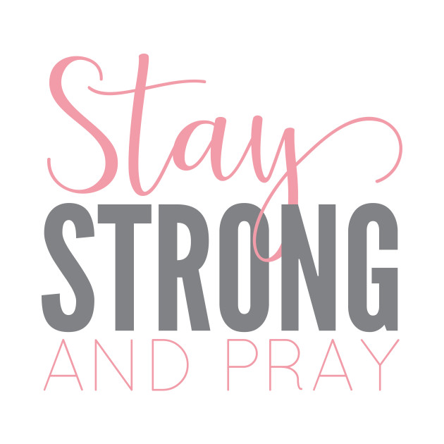 Stay Strong and Pray - Faith - T-Shirt | TeePublic