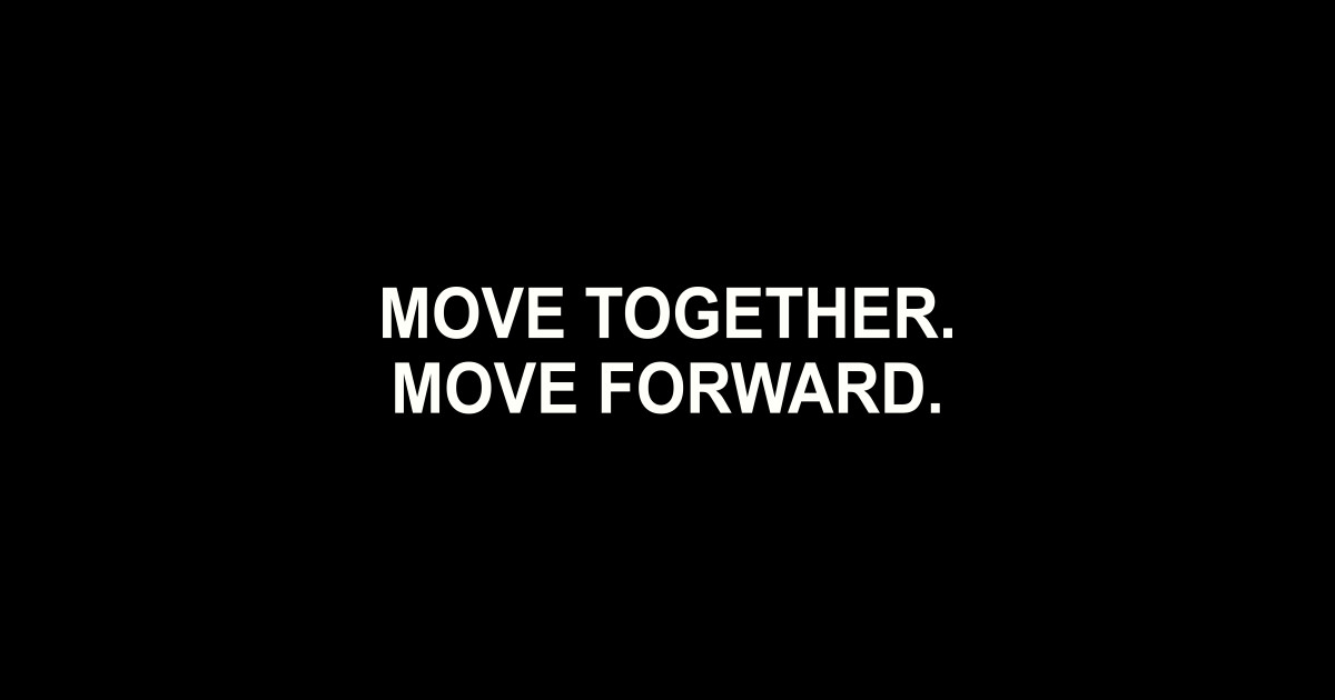 Move Together Move Forward - Move - Sticker | TeePublic