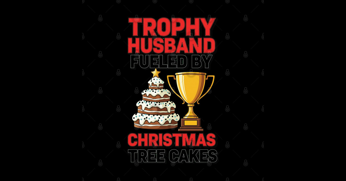 Trophy Husband Fueled By Christmas Tree Cakes Groovy Retro - Trophy ...