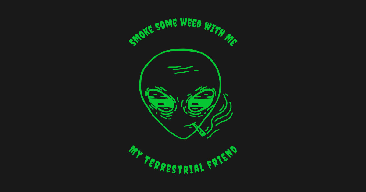 420 Smoker Alien Terrestrial Human Friend Weed - 420 - Sticker | TeePublic