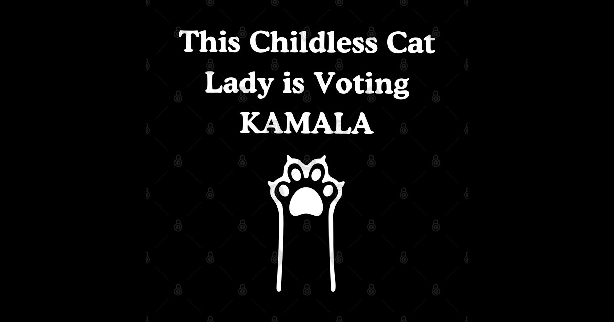 This Childless Cat Lady is Voting Kamala - This Childless Cat Lady Is ...