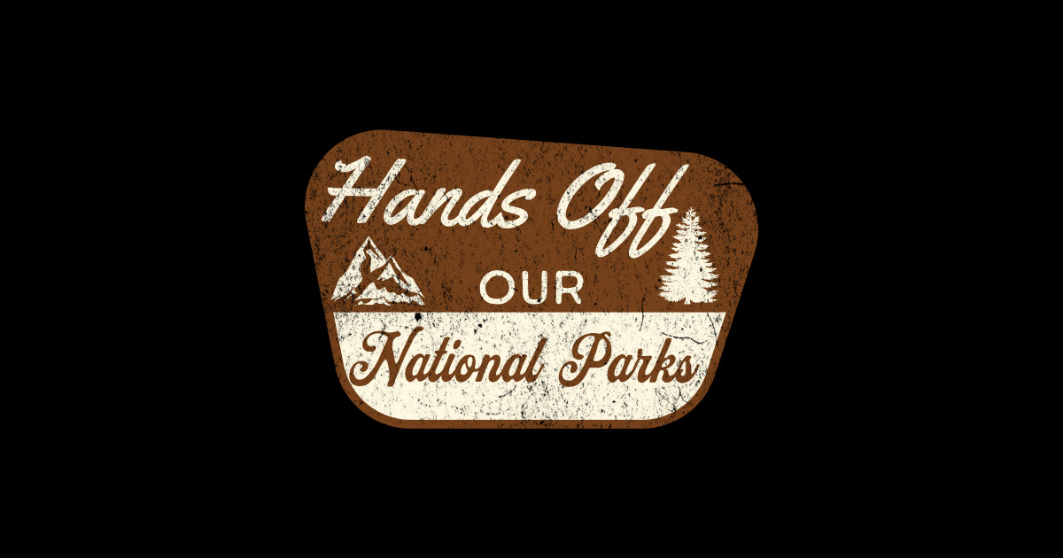 Hands Off Our National Parks Save Our Parks Nature Lover Retro Support ...