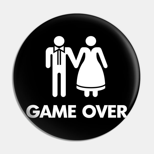 GAME OVER - FUNNY WEDDING DESIGN - Game Over - Pin | TeePublic