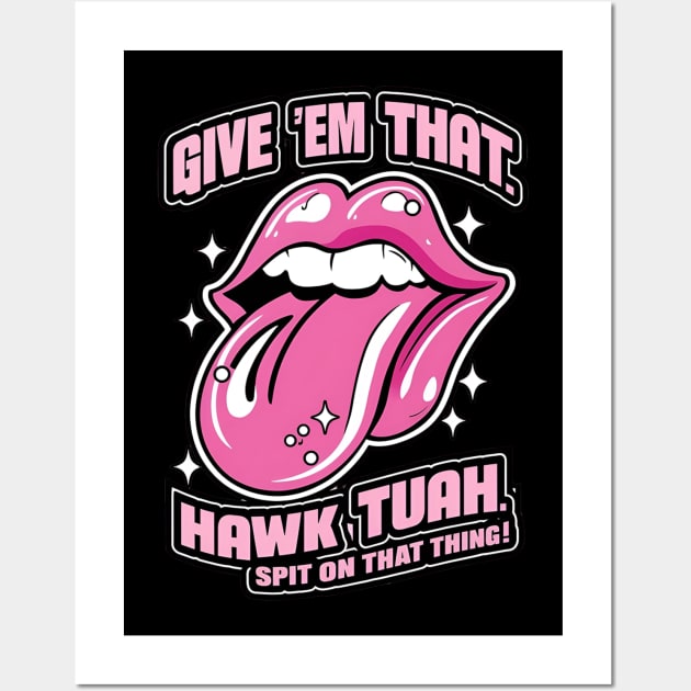 Hawk Tuah Spit on that Thang - Hawk Tuah Spit On That Thang - Posters ...