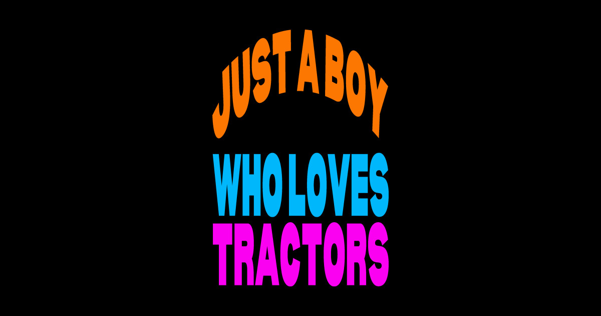 Just a boy who loves tractors - Just A Boy Who Loves Tractors - Sticker ...