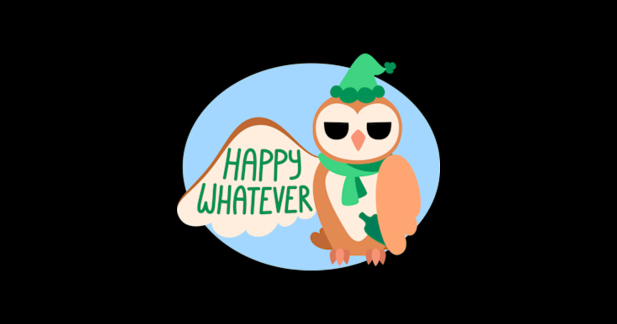 Happy Whatever Owl - Owl - Sticker | TeePublic