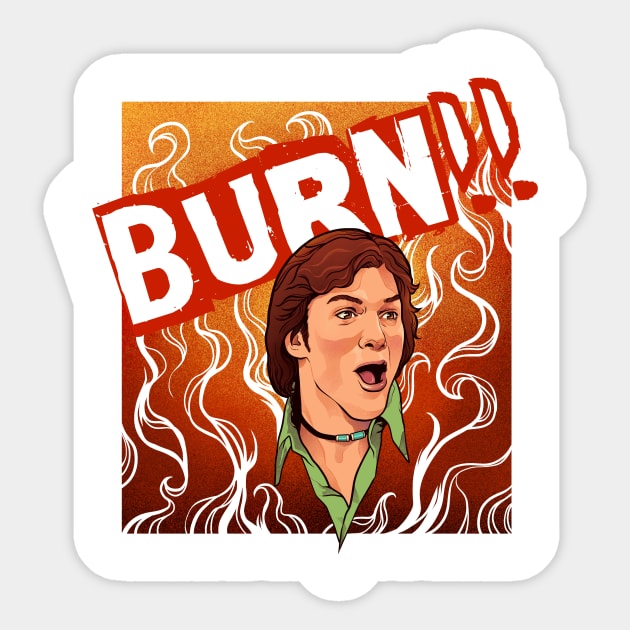 Burn!! - That 70s Show - Sticker | TeePublic