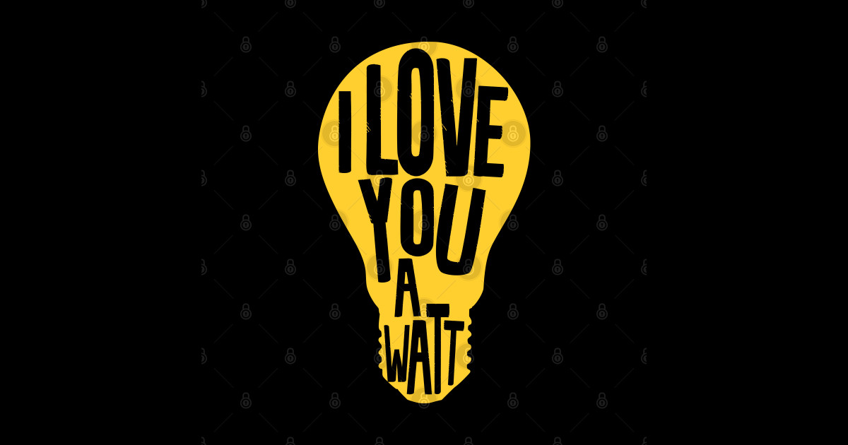 I Love You A Watt - Lightbulb - Sticker | TeePublic