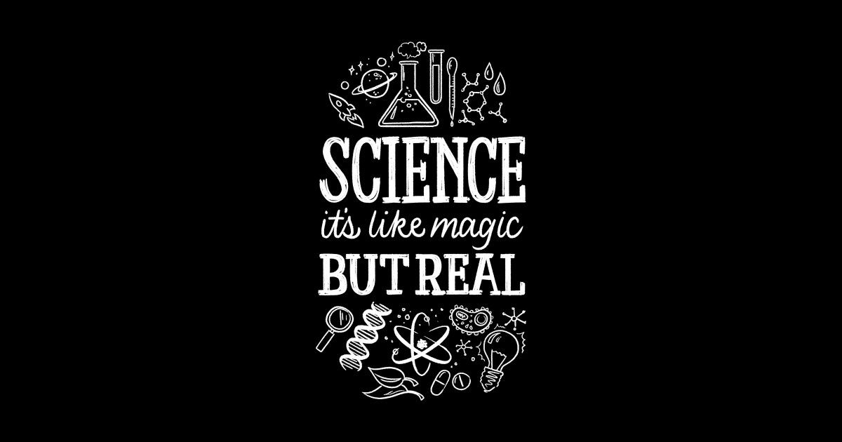 Science is like Magic but Real - Science - Posters and Art Prints ...