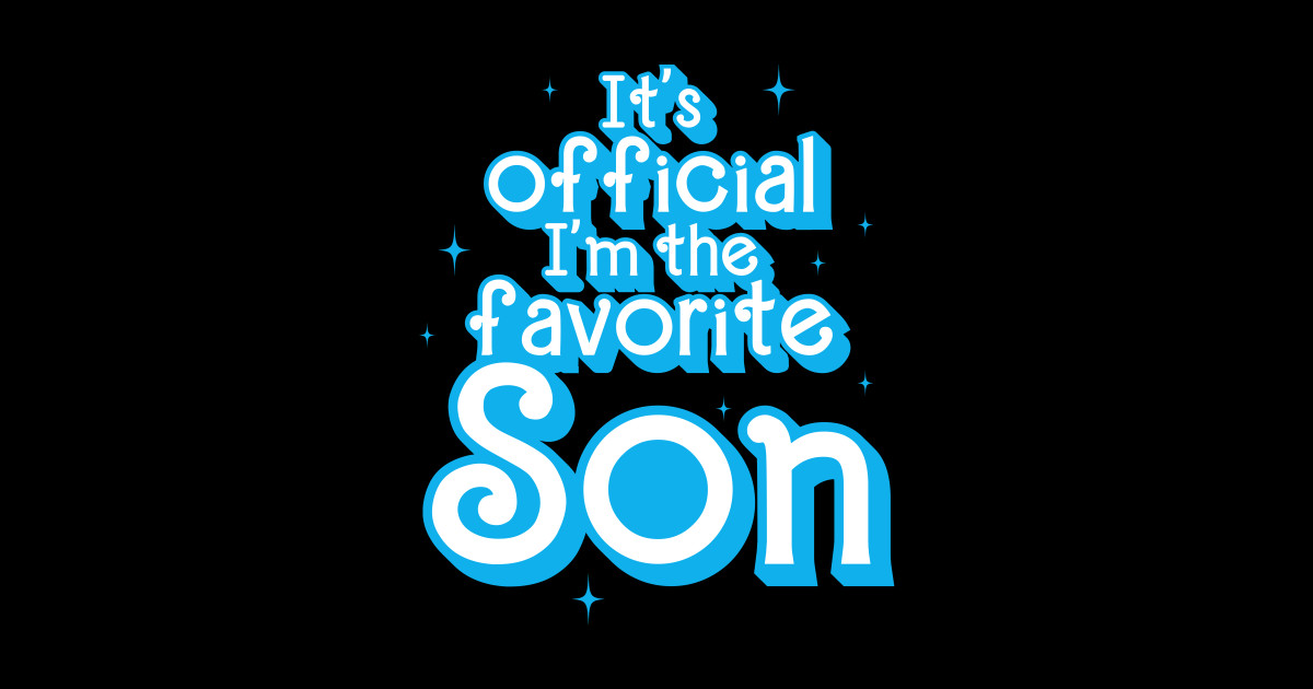 It's Official I'm The Favorite Son - Its Official Im The Favorite Son ...