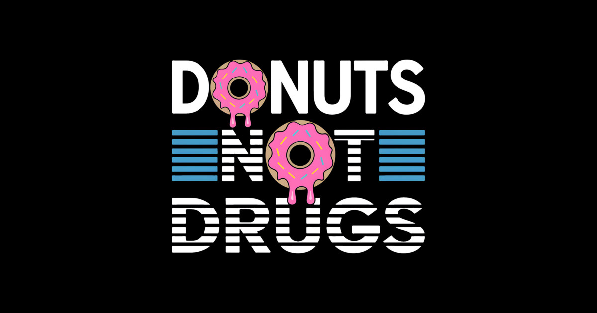Donut Day Funny Donuts Not Drugs Joke Dad Papa Husband - Donut Day ...