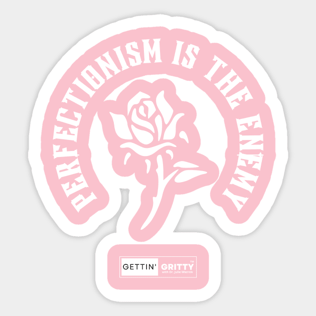 Perfectionism is the Enemy - Self Love - Sticker | TeePublic