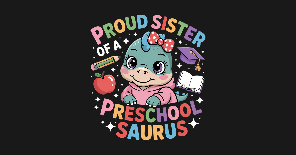 Proud Brother Of A Preschool Saurus T-Rex Back To School - Proud ...