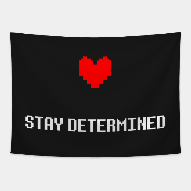 Stay Determined (Undertale) - Determination - Tapestry | TeePublic