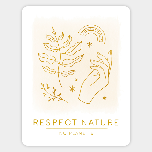 Respect Nature - Earth Day - Sticker | TeePublic