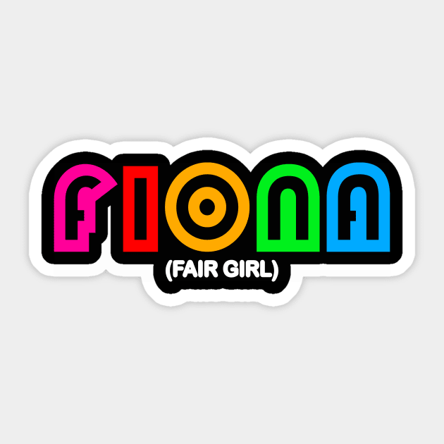 Fiona - Fair Girl - Fiona - Sticker | TeePublic