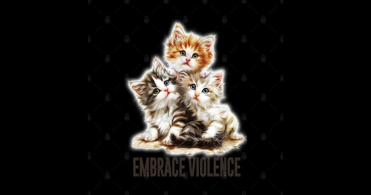 Embrace Violence - Cute Cats - Sticker | TeePublic