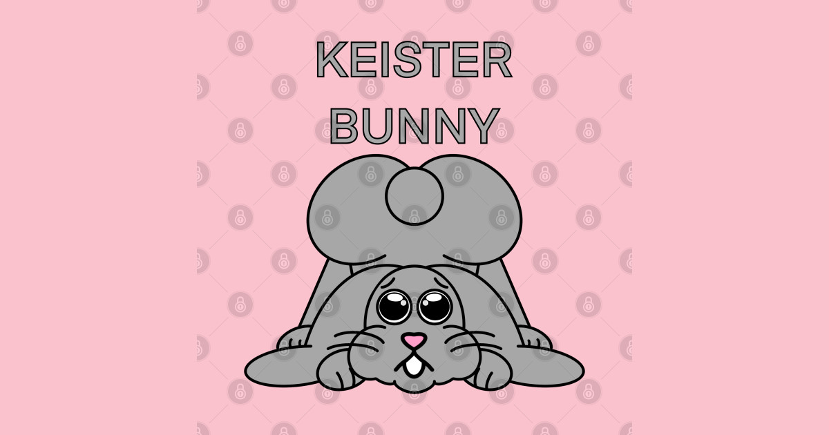 Keister Bunny - Easter - T-Shirt | TeePublic