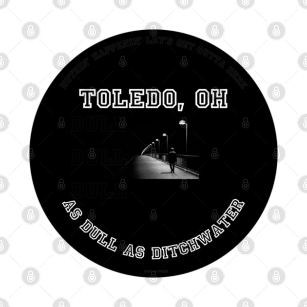 Toledo As Dull As Ditchwater Meme By Abby Anime(c) - Toledo Oh - T ...