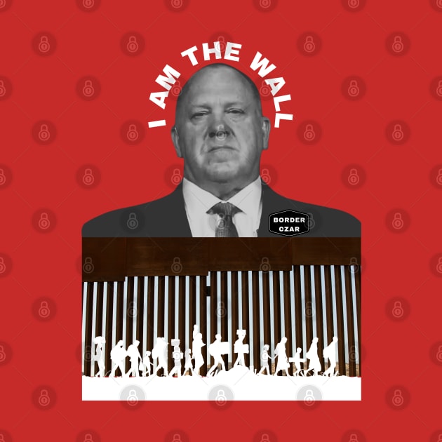 Tom Homan Border Czar - Border Czar Tom Homan - T-Shirt | TeePublic