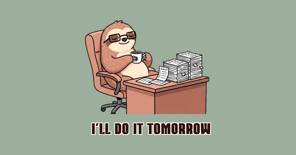 The Procrastinator Sloth - "I'll Do It Tomorrow" - Sloth - T-Shirt ...