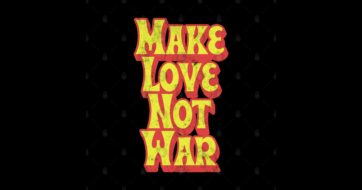 Make Love Not War - Make Love Not War - Posters and Art Prints | TeePublic