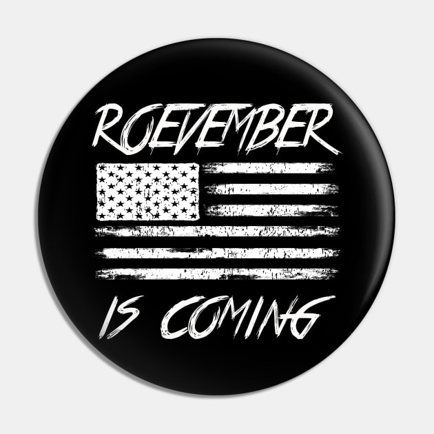 Roevember Is Coming - Roevember - Pin | TeePublic